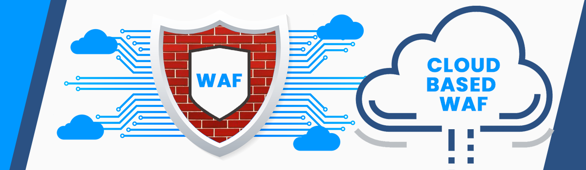 Web Application Firewall (WAFs) – What you need to know Web Application Firewall (WAFs) – What you need to know